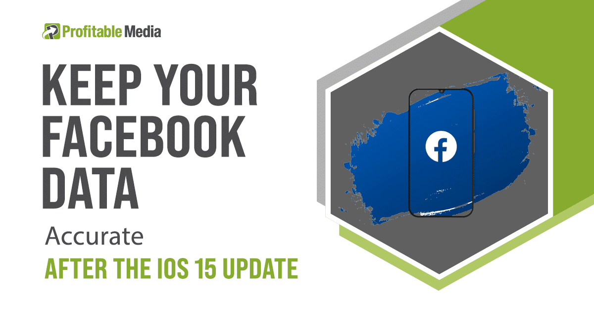 iOS 15: The Impact On Your Facebook Ads Marketing